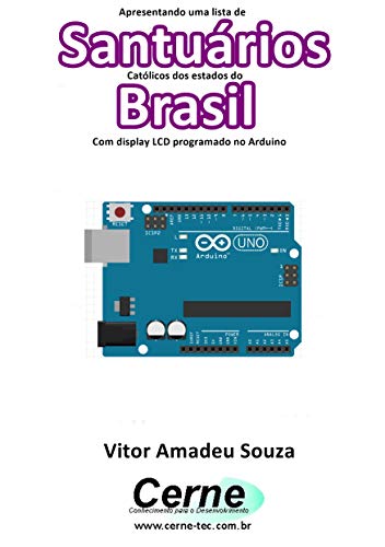 Apresentando uma lista de Santuários Católicos dos estados do Brasil Com display LCD programado ...