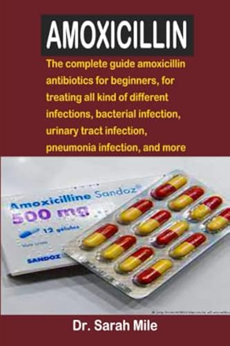 Amoxicillin: The Complete Guide Amoxicillin Antibiotic For Beginners ...