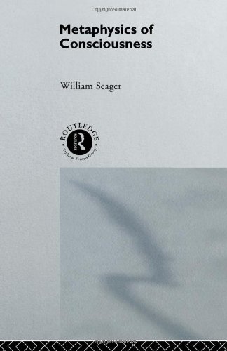 Metaphysics of Consciousness (Philosophical Issues in Science): Seager ...