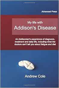 My life with Addison's Disease: an Addisonian's experience of diagnosis ...