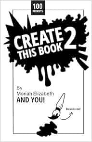 Create This Book 2 (Volume 2): Moriah Elizabeth: 9780692168721: Amazon ...