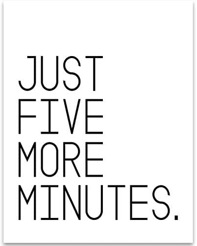 Amazon.com: Just Five More Minutes - 11x14 Unframed Typography Art ...