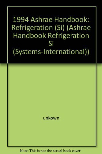 1994 Ashrae Handbook: Refrigeration (Si) (ASHRAE HANDBOOK REFRIGERATION ...