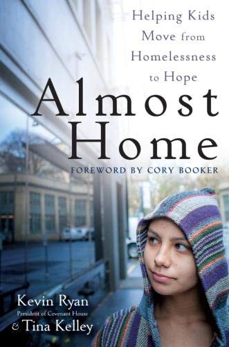 Almost Home: Helping Kids Move from Homelessness to Hope: Kevin Ryan ...