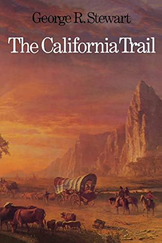 The California Trail: An Epic with Many Heroes: Stewart, George R ...