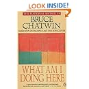What Am I Doing Here: Bruce Chatwin: 9780140115772: Amazon.com: Books
