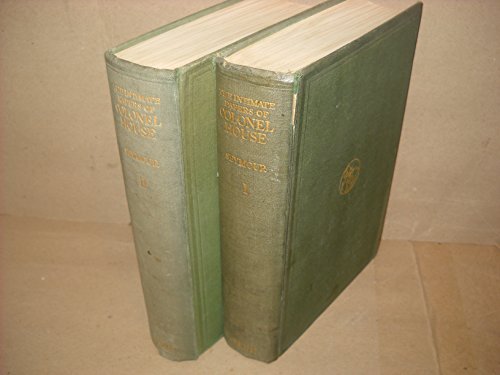Intimate Papers of Colonel House. 2 Volume Set: Seymoure, Charles ...
