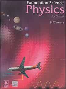 Amazon - Foundation Science Physics for Class - 9: H.C. Verma ...