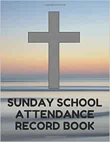 Sunday School Attendance Record Book: Attendance Chart Register for ...