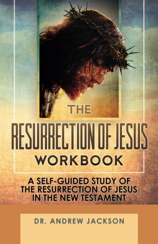 The Resurrection of Jesus Workbook: A Self-Guided Study of Jesus ...