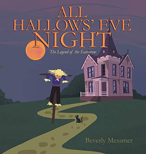 All Hallows' Eve Night: The Legend of the Scarecrow: Messmer, Beverly ...