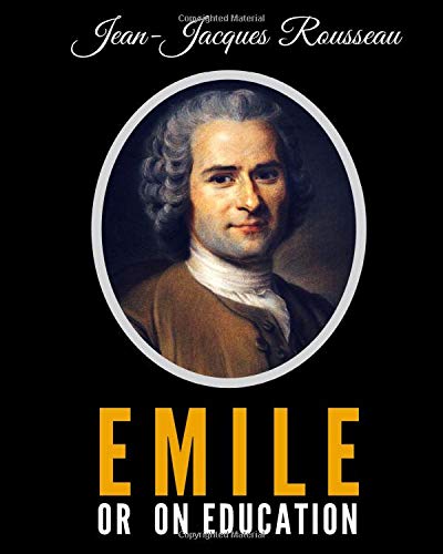 Emile: Or On Education: Rousseau, Jean-Jacques, Foxley, Barbara ...