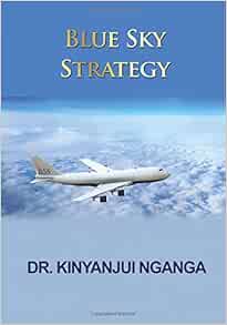 Blue Sky Strategy: Kinyanjui, Dr J Nganga: 9789966120694: Amazon.com: Books