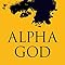 Alpha God: The Psychology of Religious Violence and Oppression: Garcia ...