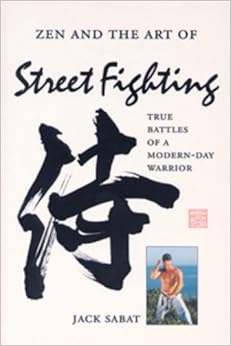 Zen and the Art of Street Fighting: True Battles of a Modern-Day ...