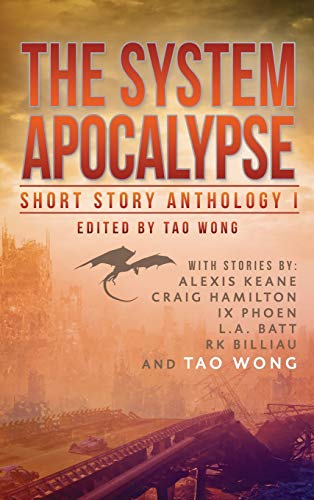 The System Apocalypse Short Story Anthology Volume 1: A LitRPG post-apocalyptic fantasy and ...