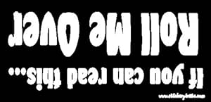 Amazon.com: If You Can Read This Roll Me Over Funny Bumper Sticker ...
