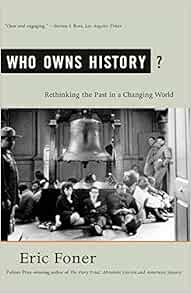 Amazon.com: Who Owns History?: Rethinking the Past in a Changing World ...