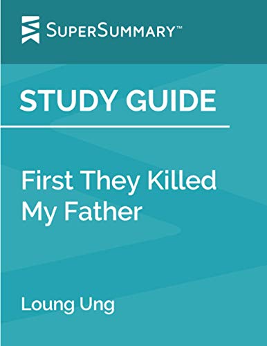 Study Guide: First They Killed My Father by Loung Ung (SuperSummary ...