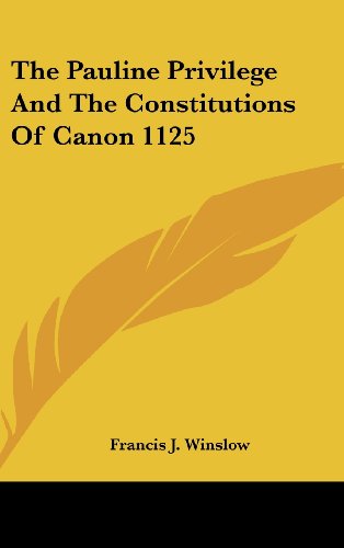 The Pauline Privilege And The Constitutions Of Canon 1125: Winslow ...