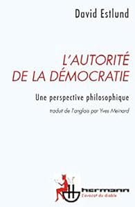 L'autorité de la démocratie : Une perspective philosophique - Babelio