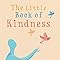 The Little Book of Kindness: Connect with others, be happier, transform ...
