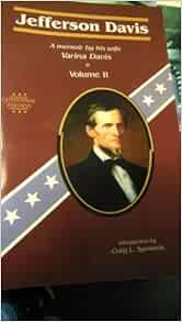 Jefferson Davis: A Memoir by His Wife Varina Davis, Vol. 2: Davis ...