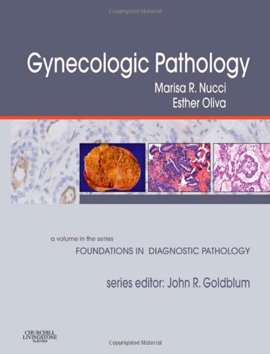 Gynecologic Pathology: A Volume in the Series: Foundations in ...