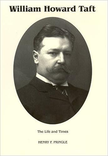The Life and Times of William Howard Taft — Henry F. Pringle ...