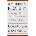 Confronting Reality: Doing What Matters to Get Things Right: Bossidy ...