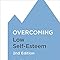 Overcoming Low Self-Esteem, 2nd Edition: A self-help guide using cognitive behavioural ...