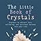 The Little Book of Crystals: Crystals to attract love, wellbeing and ...