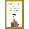 Rise, Let Us Be on Our Way: Pope John Paul II: Amazon.com: Books