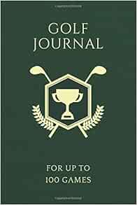 Golf Journal: 6x9 Track up to 100 Matches and Games: Everything ...