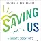 Saving Us: A Climate Scientist's Case for Hope and Healing in a Divided ...