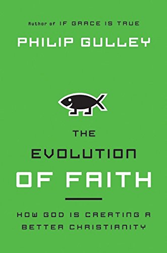 The Evolution of Faith: How God Is Creating a Better Christianity ...