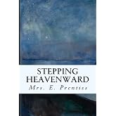 Stepping Heavenward: One Woman's Journey to Godliness (Inspirational ...