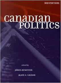Canadian Politics, Third Edition: Bickerton, James, Gagnon, Alain G ...