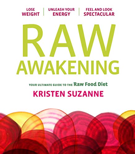 Raw Awakening: Your Ultimate Guide to the Raw Food Diet: Suzanne ...