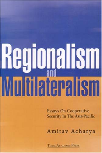 Regionalism and Multilateralism: Essays on Cooperative Security in the ...