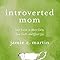 Introverted Mom: Your Guide to More Calm, Less Guilt, and Quiet Joy: Martin, Jamie C ...
