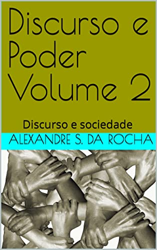 Discurso e Poder Volume 2: Discurso e sociedade (Notas de Aula Livro 9 ...