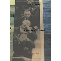 French Lessons: A Memoir: Kaplan, Alice: 9780226424194: Amazon.com: Books