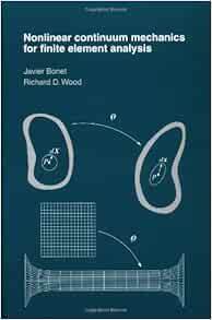 Nonlinear Continuum Mechanics for Finite Element Analysis: Bonet, Javier, Wood, Richard D ...