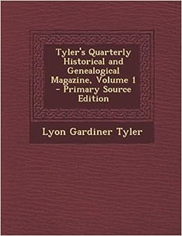 Tyler's Quarterly Historical and Genealogical Magazine, Volume 1 ...