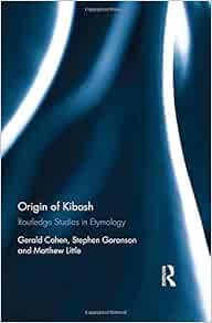 Origin of Kibosh: Routledge Studies in Etymology: Cohen, Gerald ...