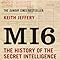 MI6: The History of the Secret Intelligence Service 1909-1949 : Jeffery ...