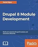 Drupal 8 Explained: Your Step-by-Step Guide to Drupal 8: Stephen Burge, Cindy McCourt ...