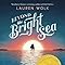 Beyond the Bright Sea: Wolk, Lauren: 9781101994870: Amazon.com: Books