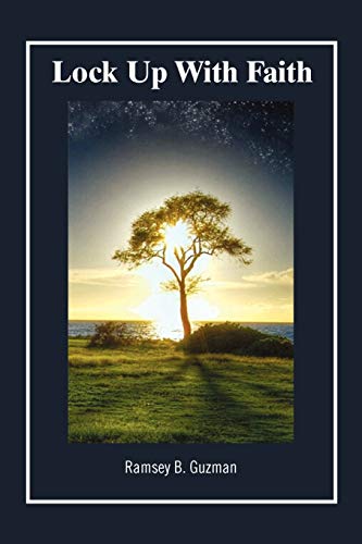 Lock Up with Faith: Guzman, Ramsey B.: 9781456826932: Amazon.com: Books